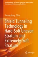 Shield Tunneling Technology in Hard-Soft Uneven Stratum and Extremely-Soft Stratum | SpringerLink
