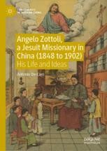 Angelo Zottoli, a Jesuit Missionary in China (1848 to 1902): His Life ...