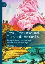 Travel, Translation and Transmedia Aesthetics: Franco-Chinese ...
