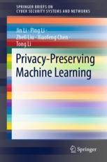 Privacy-Preserving Machine Learning | SpringerLink