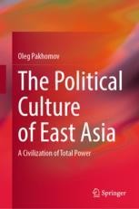 The Political Culture of East Asia: A Civilization of Total Power ...