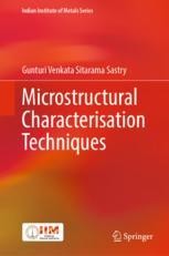 Microstructural Characterisation Techniques | Springer Nature Link (formerly SpringerLink)