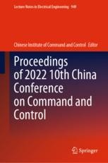 Proceedings of 2022 10th China Conference on Command and Control ...