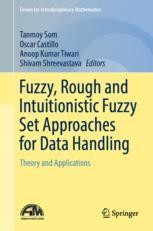 Fuzzy, Rough and Intuitionistic Fuzzy Set Approaches for Data Handling: Theory and Applications ...