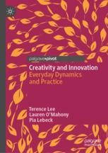 Creativity and Innovation: Everyday Dynamics and Practice | Springer ...