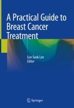 A Practical Guide to Breast Cancer Treatment | SpringerLink
