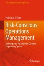 Risk-Conscious Operations Management: An Integrated Paradigm for Complex Engineering System ...