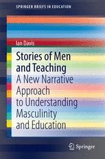 Stories of Men and Teaching: A New Narrative Approach to Understanding ...
