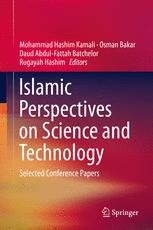 Islamic Perspectives on Science and Technology: Selected Conference ...