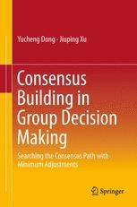 Consensus Building in Group Decision Making: Searching the Consensus ...
