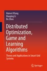 Distributed Optimization, Game and Learning Algorithms: Theory and Applications in Smart Grid ...