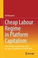 Cheap Labour Regime in Platform Capitalism: How Flexible Accumulation ...