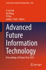 Advanced Future Information Technology: Proceedings of Future Tech 2025 | SpringerLink