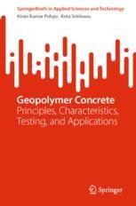 Geopolymer Concrete: Principles, Characteristics, Testing, and ...