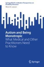 Autism and Being Monotropic: What Medical and Other Practitioners Need ...