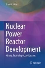 Nuclear Power Reactor Development: History, Technologies, and Lessons | Springer Nature Link ...