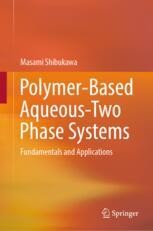 Polymer-Based Aqueous-Two Phase Systems: Fundamentals and Applications ...