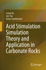 Acid Stimulation Simulation Theory and Application in Carbonate Rocks ...