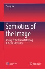 Semiotics of the Image: A Study of the Form of Meaning in Media ...