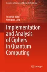 Implementation and Analysis of Ciphers in Quantum Computing | SpringerLink