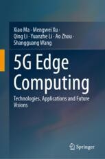 5G Edge Computing: Technologies, Applications and Future Visions ...