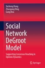 Social Network DeGroot Model: Supporting Consensus Reaching in Opinion Dynamics | SpringerLink