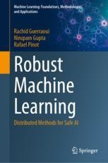 Robust Machine Learning: Distributed Methods for Safe AI | SpringerLink