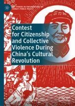 Contest for Citizenship and Collective Violence During China’s Cultural ...