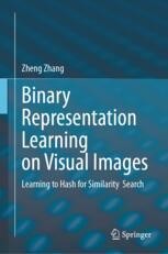 Binary Representation Learning on Visual Images: Learning to Hash for ...