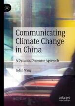 Communicating Climate Change in China: A Dynamic Discourse Approach ...