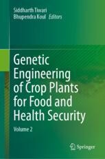 Genetic Engineering of Crop Plants for Food and Health Security: Volume ...