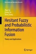 Hesitant Fuzzy and Probabilistic Information Fusion: Theory and Applications | SpringerLink