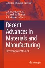Recent Advances in Materials and Manufacturing: Proceedings of ISME ...