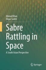Sabre Rattling in Space: A South Asian Perspective | SpringerLink