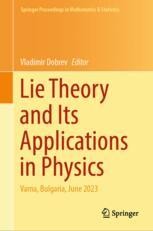 Lie Theory and Its Applications in Physics: Varna, Bulgaria, June 2023 | SpringerLink