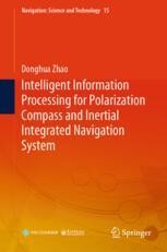 Intelligent Information Processing for Polarization Compass and Inertial Integrated Navigation ...