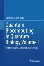 Quantum Biocomputing in Quantum Biology Volume I: Arithmetic and Combinational Circuits ...