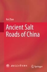 Ancient Salt Roads of China | Springer Nature Link (formally SpringerLink)