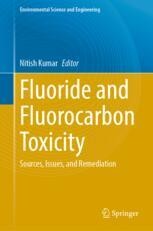 Fluoride and Fluorocarbon Toxicity: Sources, Issues, and Remediation ...