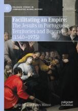 Facilitating an Empire: The Jesuits in Portuguese Territories and ...