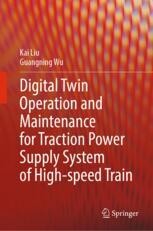 Digital Twin Operation and Maintenance for Traction Power Supply System of High-speed Train ...