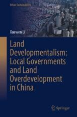 Land Developmentalism: Local Governments and Land Overdevelopment in ...