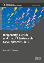 Indigeneity, Culture and the UN Sustainable Development Goals ...