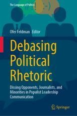 Debasing Political Rhetoric: Dissing Opponents, Journalists, and ...