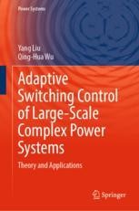 Adaptive Switching Control of Large-Scale Complex Power Systems: Theory and Applications ...