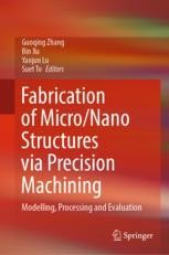 Fabrication of Micro/Nano Structures via Precision Machining: Modelling ...