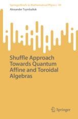 Shuffle Approach Towards Quantum Affine and Toroidal Algebras | SpringerLink