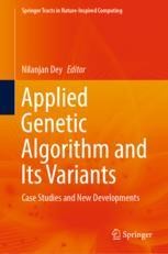 Applied Genetic Algorithm and Its Variants: Case Studies and New Developments | SpringerLink