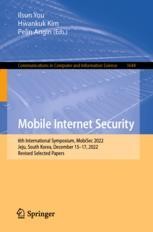 Mobile Internet Security: 6th International Symposium, MobiSec 2022, Jeju, South Korea, December ...