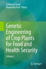 Genetic Engineering of Crop Plants for Food and Health Security: Volume ...